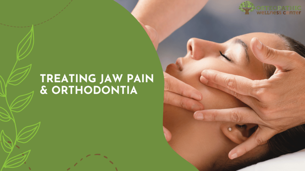 Treating Jaw Pain & Orthodontia | Osteopathic Wellness